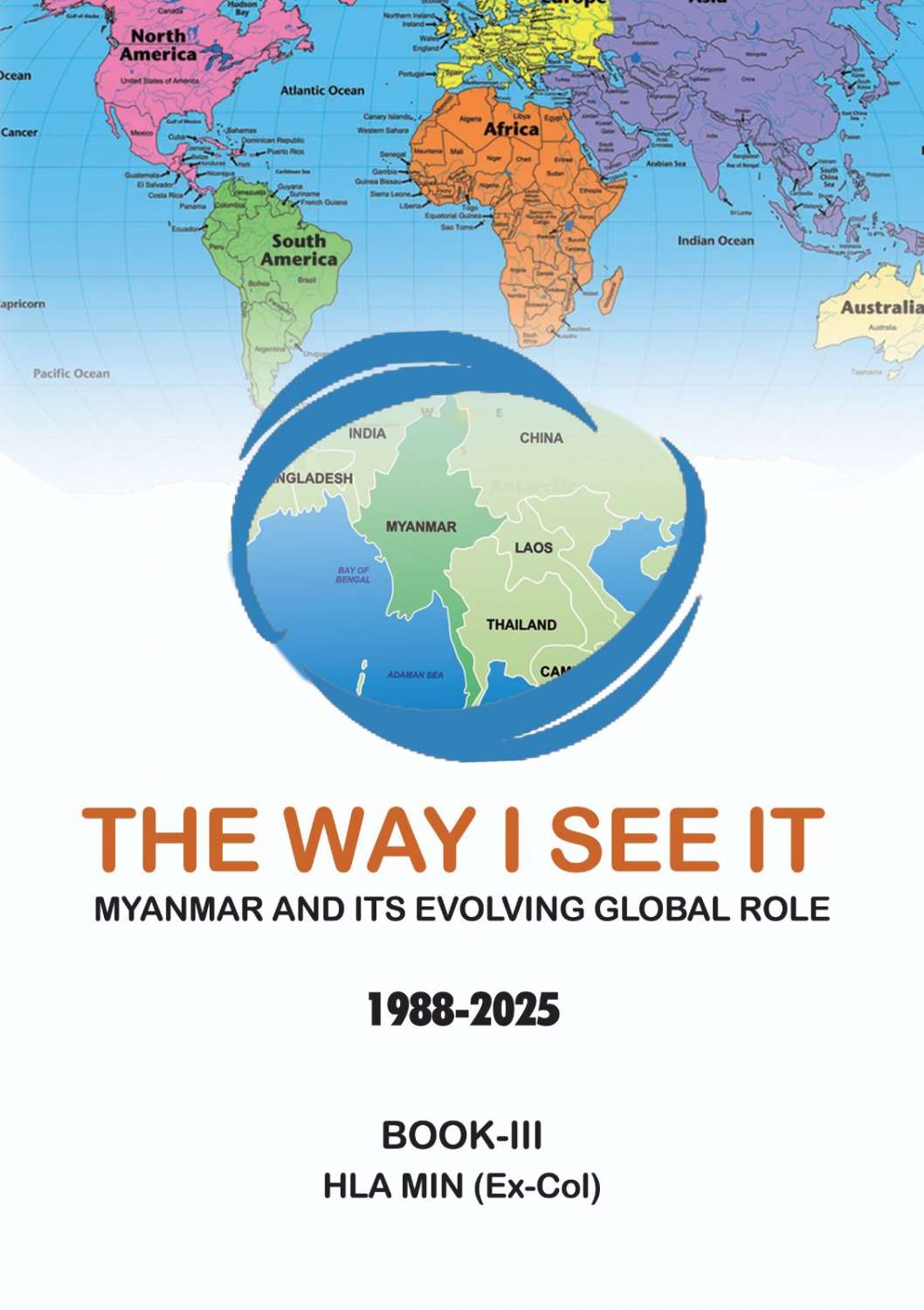စာရေးသူ Hla Min (Ex-Col) ရေးသားသော "The Way I See It : Myanmar And Its Evolving Global Role ...